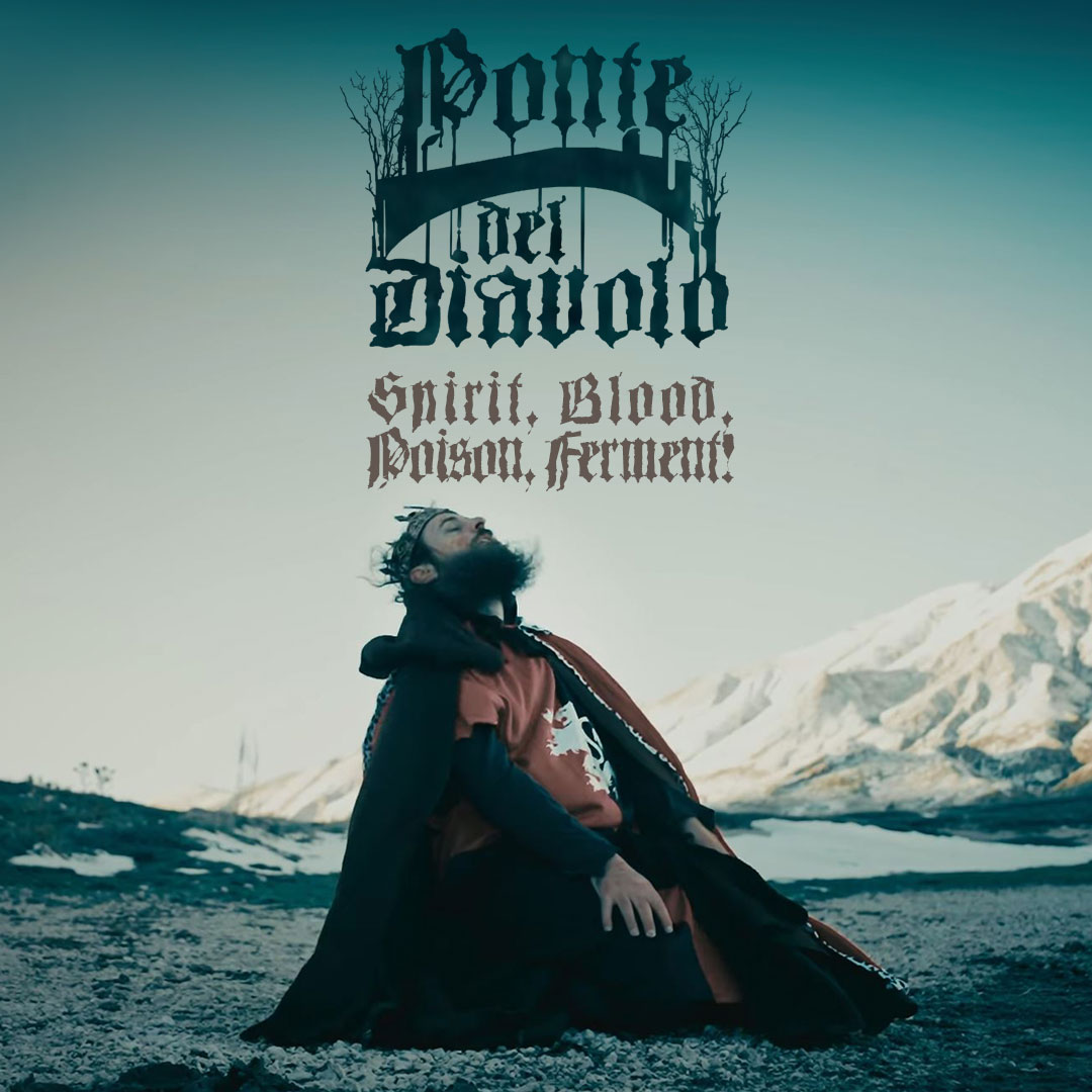 PONTE DEL DIAVOLO Release New Single “Spirit, Blood, Poison, Ferment ...